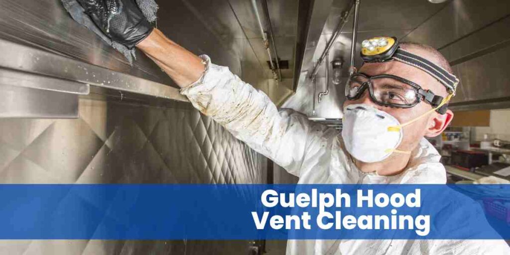 Guelph Hood Vent Cleaning – Guelph Hood Cleaning